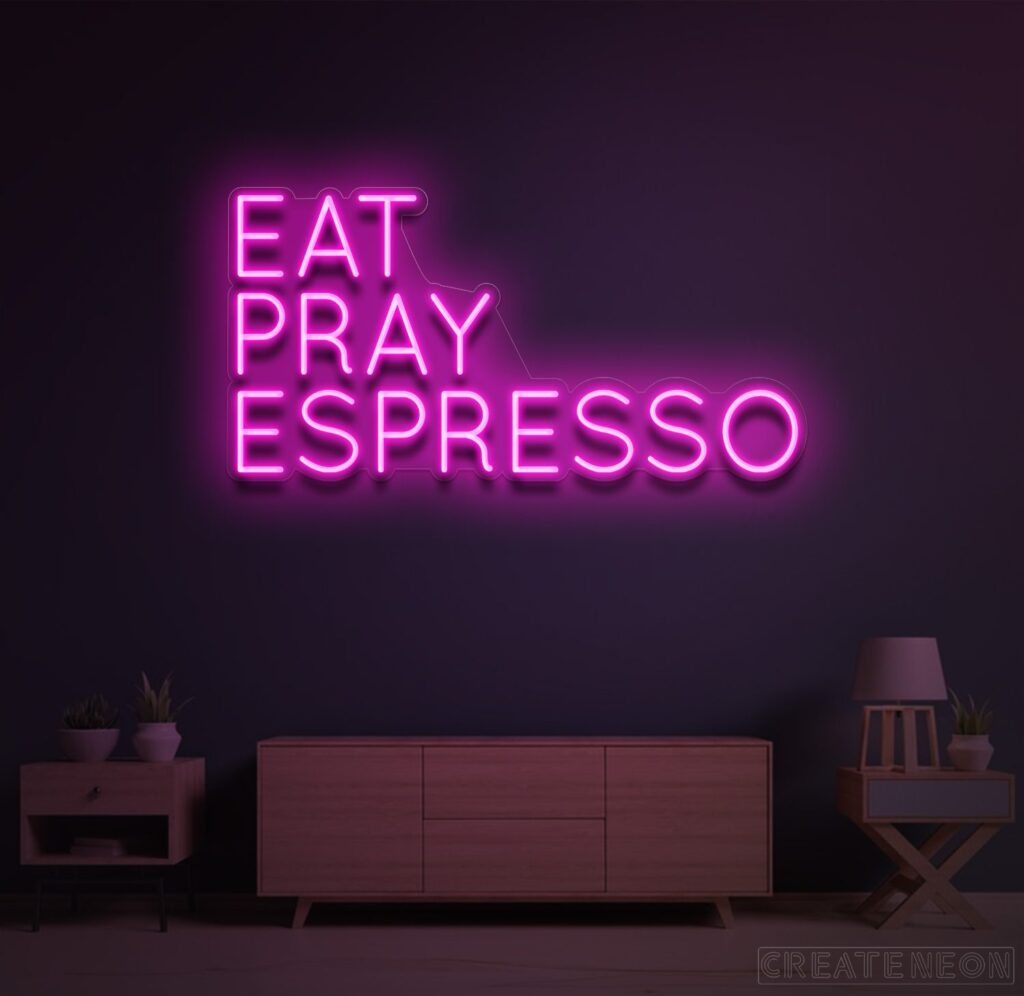 Buy Eat Pray Espresso Neon Sign at reasonable price I