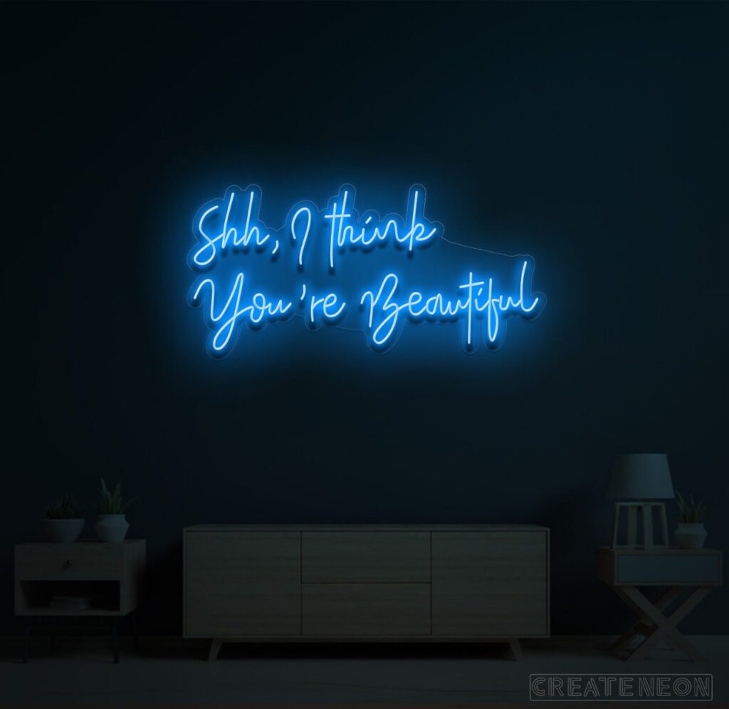 Shop Shh, i think You’re Beautiful Neon Sign