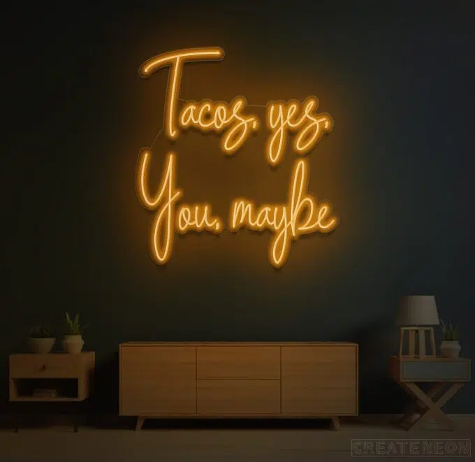 Tacos, Yes, You May Be Neon Sign | Free Shipping In SUA