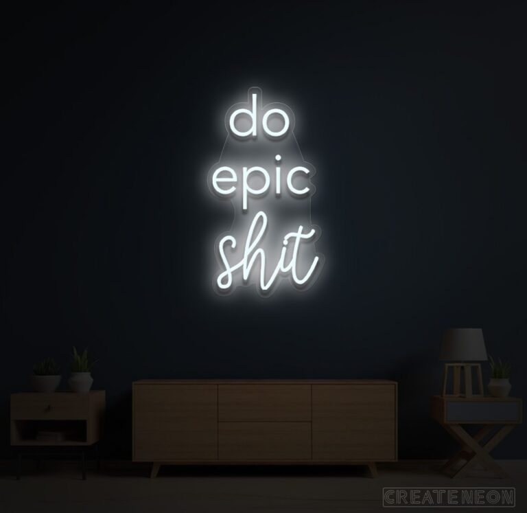 Do Epic Shit Neon Sign - CreateNeon.Com