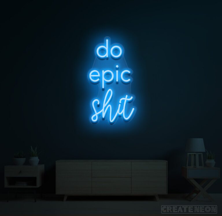 Do Epic Shit Neon Sign - CreateNeon.Com
